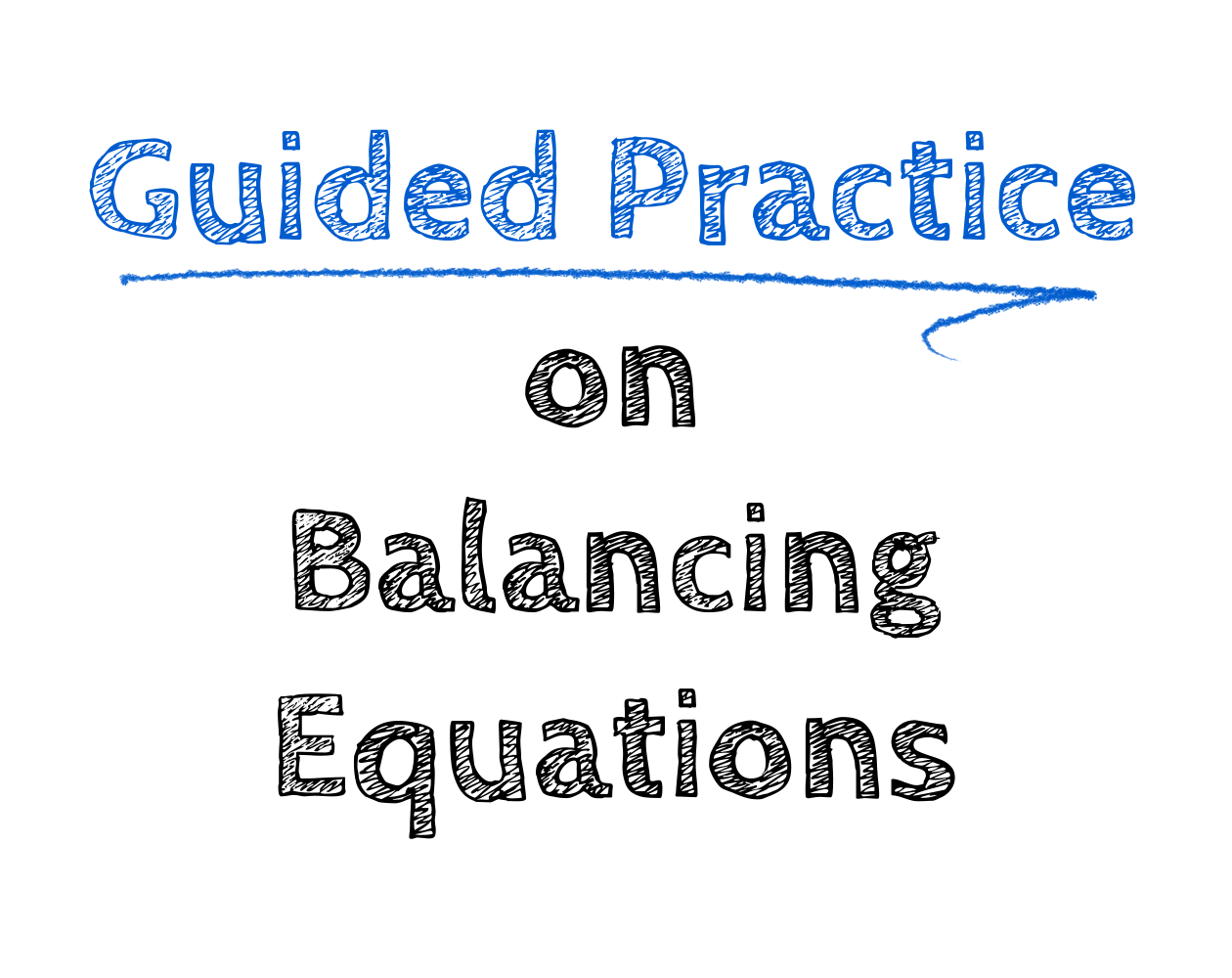 Balancing Equations Guided Practice by ipicio
