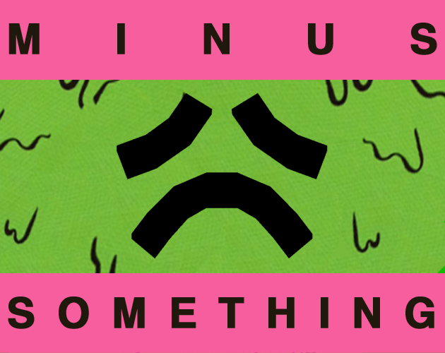 MINUS SOMETHING by Ilya Kondratev