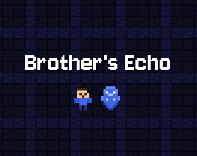 Brother's Echo by master poop for Flame Game Jam 2026 - itch.io