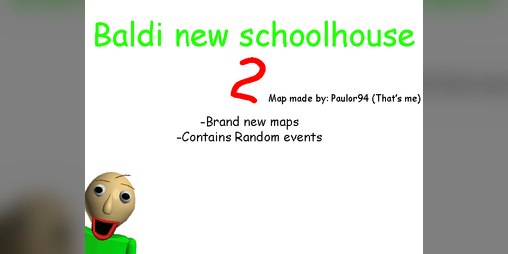 Baldi new schoolhouse 2 (Baldi's basic custom map) by Paulor94