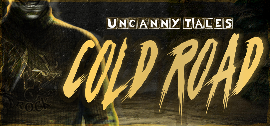 Uncanny Tales: Cold Road (Available now!) by VYASTUDIO