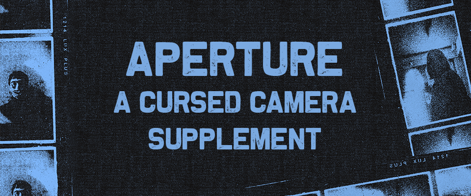 Updated to A5 Layout - Aperture: A Cursed Camera Supplement by Dorian ...