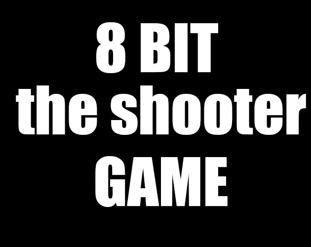 8 BIT THE SHOOTER GAME by Twipixyt