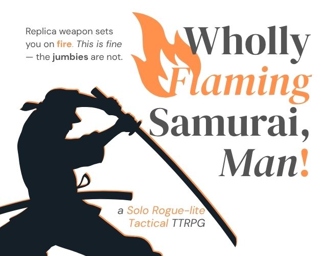 FAQs - Wholly Flaming Samurai, Man! by Monsters and Myths