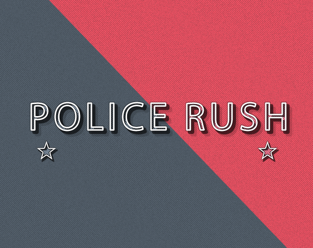 POLICE RUSH by dandycandra