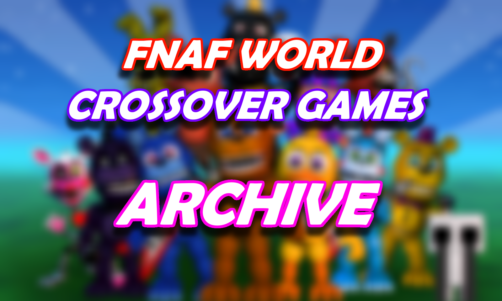 FNAF WORLD - Crossover Games Archive by MoxieDev