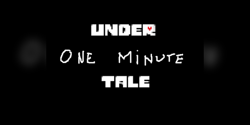 Under-one-minute-Tale by rrrrroseazerty