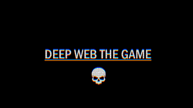 Deep Web The Game by Sxcent