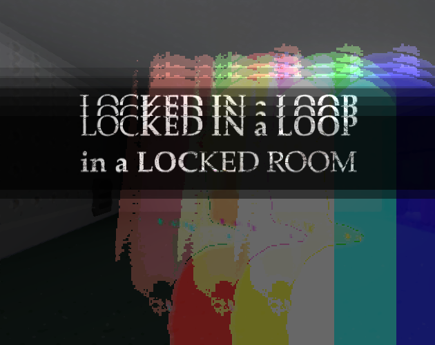 LOCKED IN a LOOP in a LOCKED ROOM by Spookto