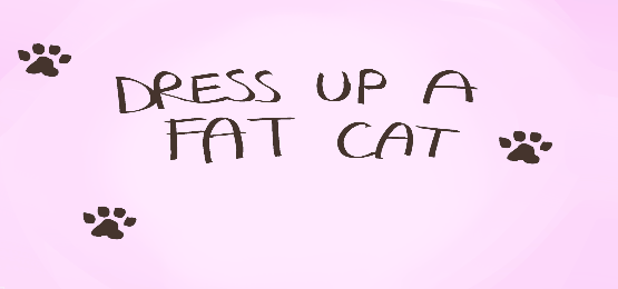 Dress Up A Fat Cat by An_1ntruder