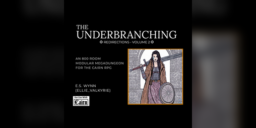 The Underbranching (A Cairn Megadungeon) by Ellie_Valkyrie