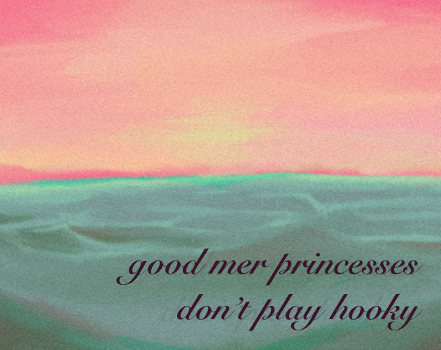good mer princesses don't play hooky by meliviscera