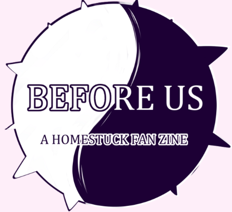 Before Us : A Homestuck Fanzine by YoitsCro