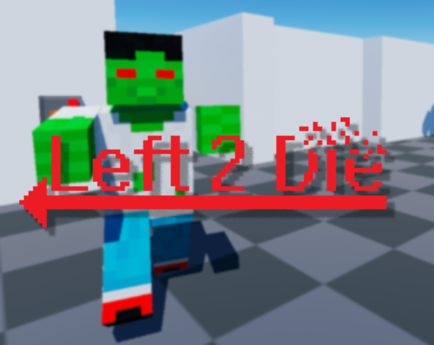 Left 2 Die (Debug) by LexFrost
