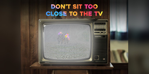 Don't Sit Too Close To The TV by Mo-AK