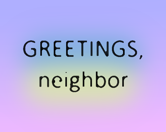 Greetings, neighbor by random villain