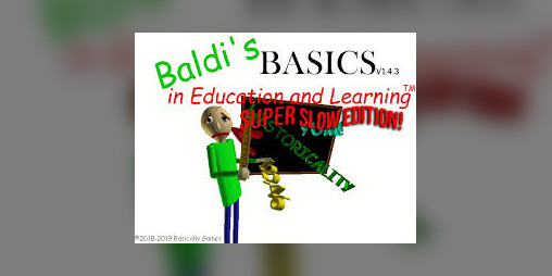 Baldi super slow edition by Baldiwildwestsuperfast