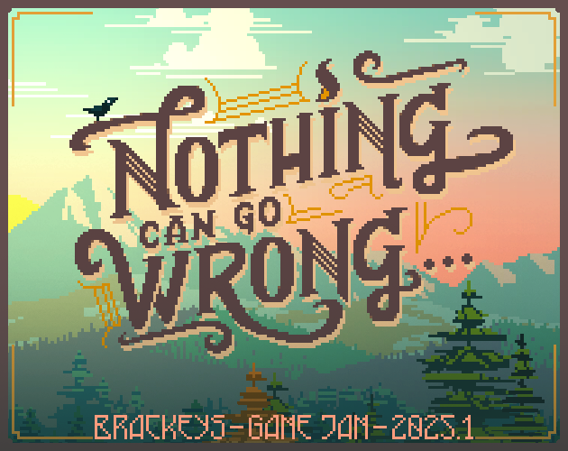 Rate Nothing can go wrong... by thomasjammes for Brackeys Game Jam 2025.1 - itch.io