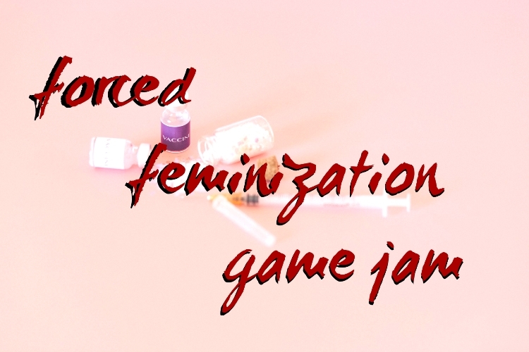 Forced Feminization Game Jam - itch.io
