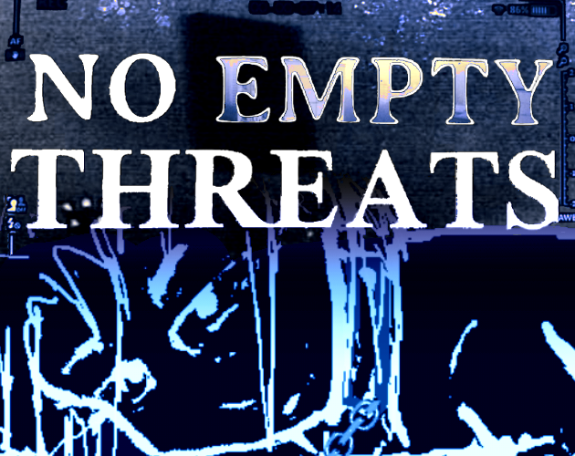 No Empty Threats by Snek RK