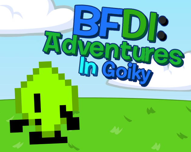 BFDI: Adventures In Goiky by JoemDoesStuff