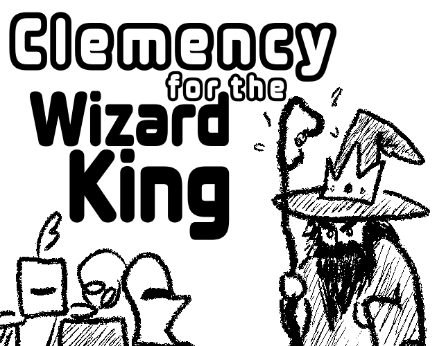 Clemency for the Wizard King by Hark Forsooth Games