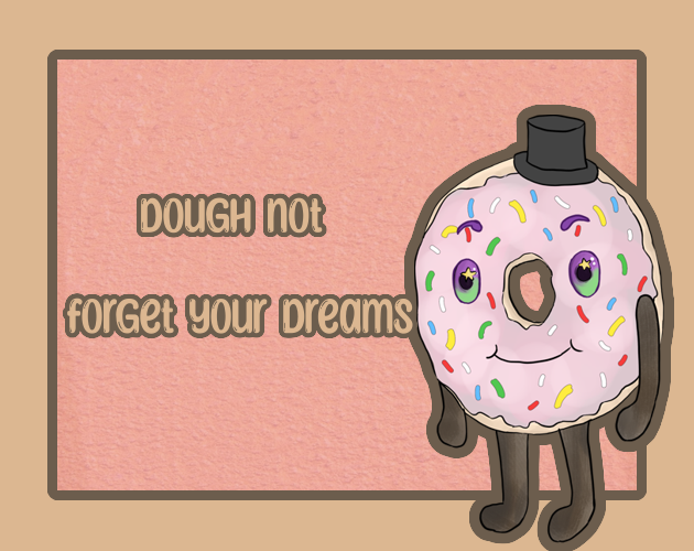 Dough not forget your dreams by crazybugdevelopments
