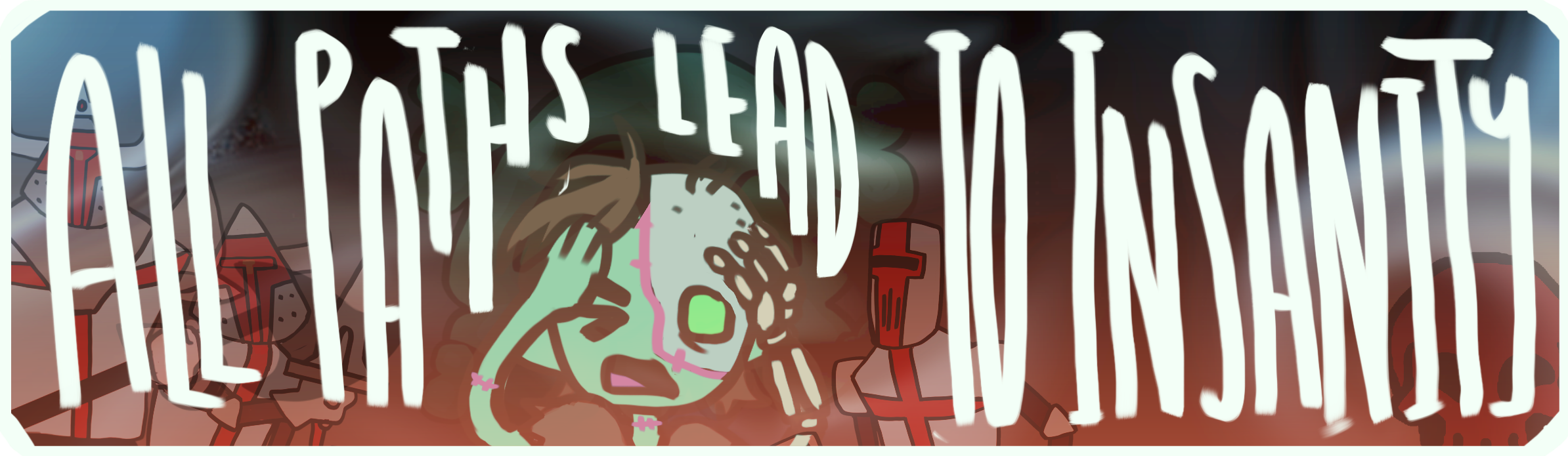 All paths lead to insanity 1 by lesPoutitsChampignons