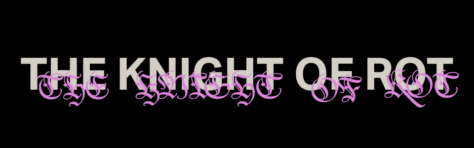 The Knight of Rot by Chris Bissette