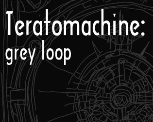 Teratomachine: grey loop by 89o