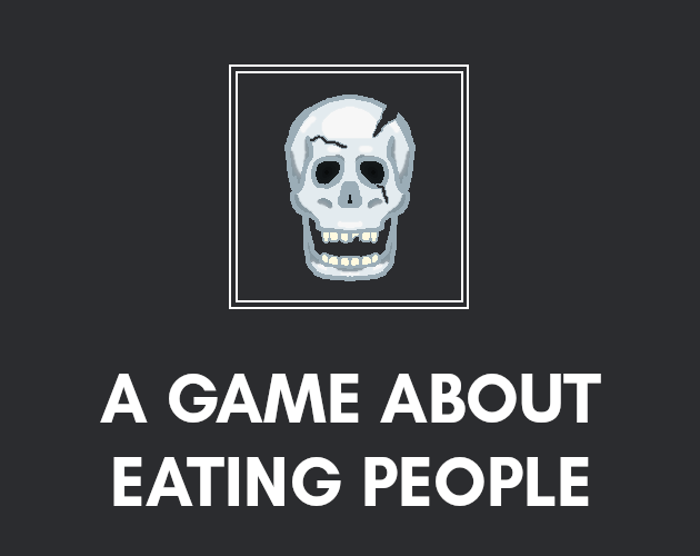 A Game About Eating People by the cheeser for SGDC - Game Jam Gamma ...