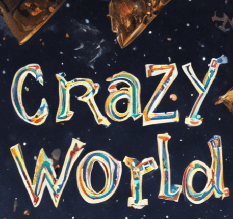 Crazy World by Chrispy