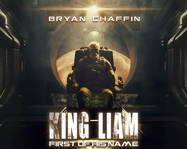 King Liam, First of His Name by Bryan Chaffin
