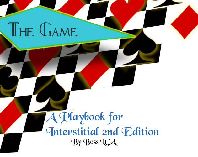 The Game - An Interstitial 2e Playbook by BossLCA