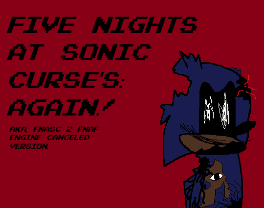 Five Nights at Sonic Curse's: AGAIN, FNaF Engine Cancelled Version by ...