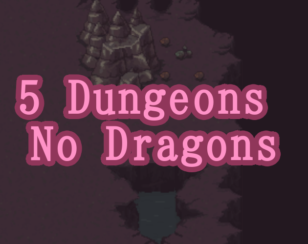 Five Dungeons, No Dragons? by PolarRain, boosprouts, Marssomnia