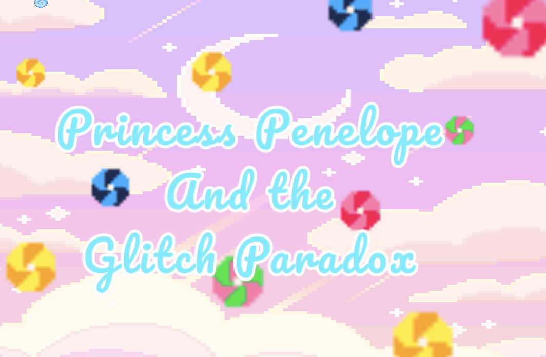 Princess Penelope And The Glitch Paradox by YP4_1E