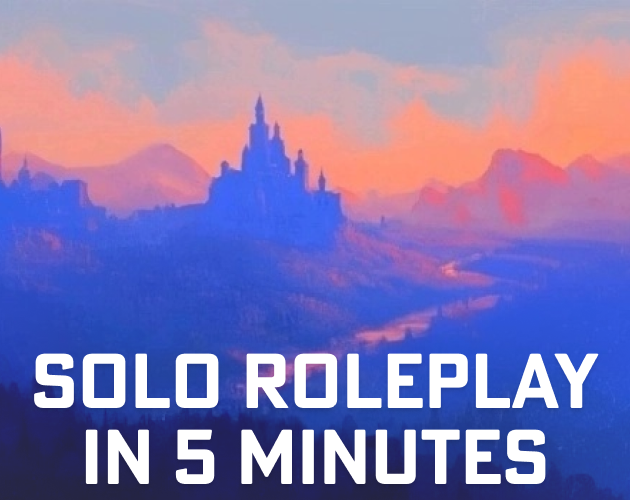 Solo Roleplay In 5 Minutes By Lumenwrites Solo Roleplay In 5 Minutes By Lumenwrites