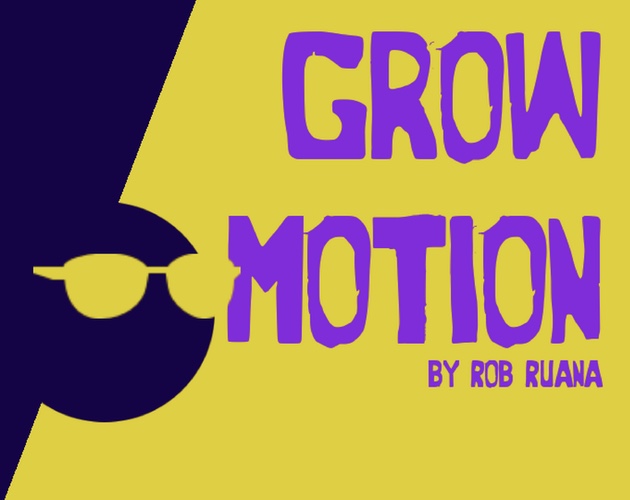 Grow Motion by Rob Ruana