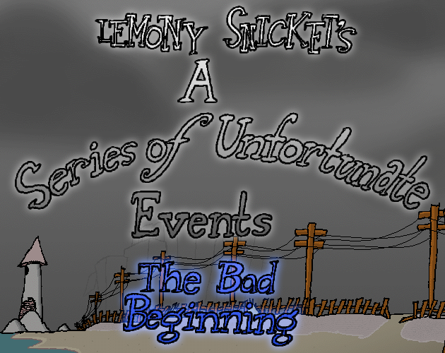 A Series of Unfortunate Events: The Bad Beginning by Elliott Ridgway