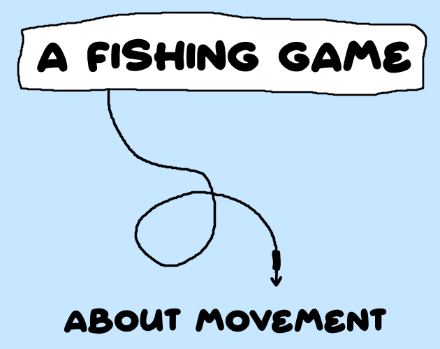 A Fishing Game About Movement by devwithlex