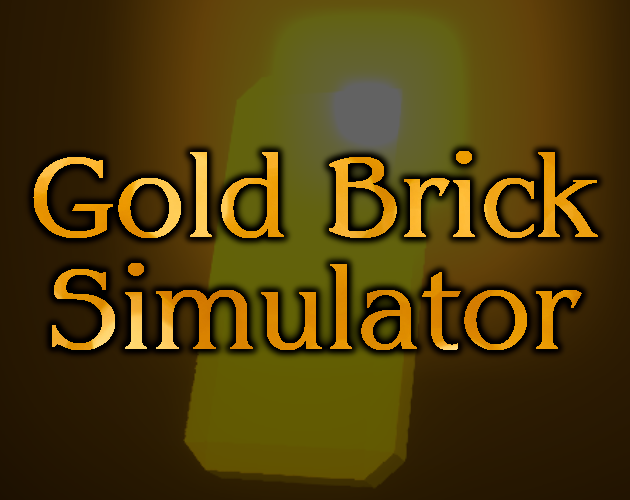 Gold Brick Simulator by Damon L. Wakes