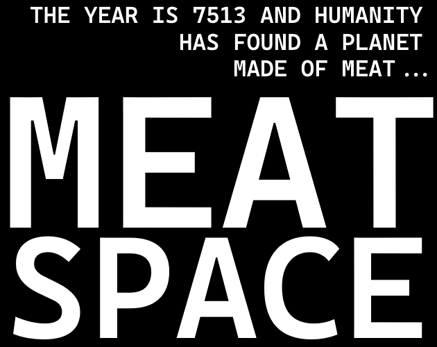 Meat Space by Hark Forsooth Games