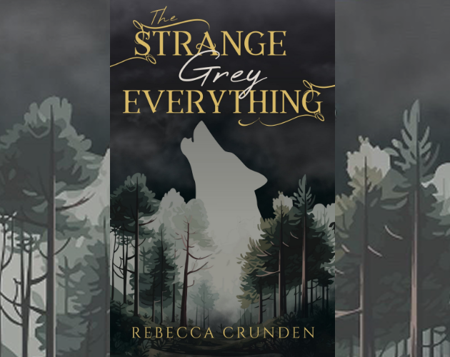 The Strange Grey Everything by Rebecca Crunden