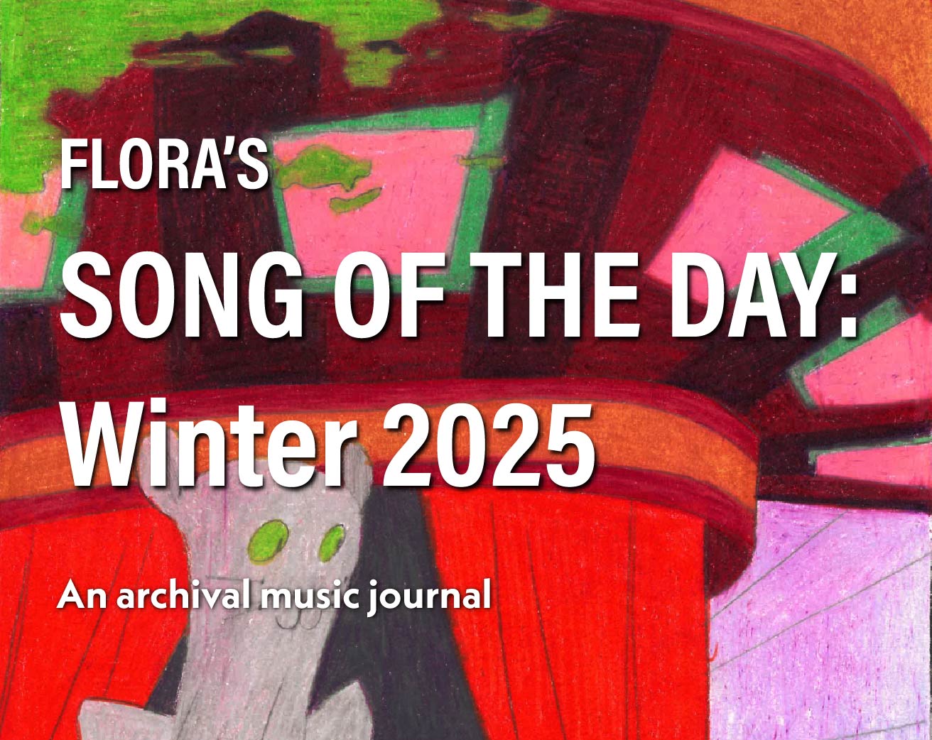 Flora's Song of the Day: Winter 2025 by Flora Smith