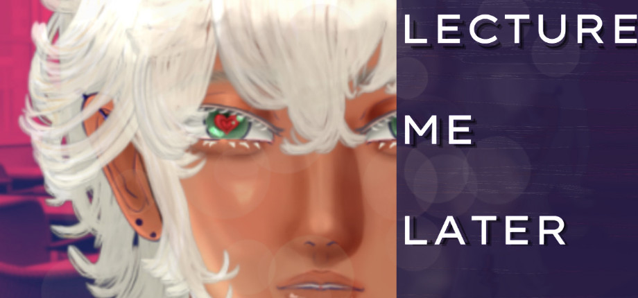 Lecture Me Later [DEMO] by Lehxra