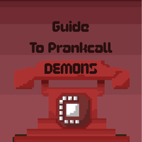 Guide To Prankcall Demons by I_AM_STUPID