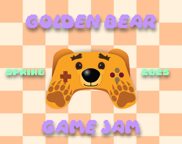 Golden Bear Game Jam - Spring 2025 - itch.io