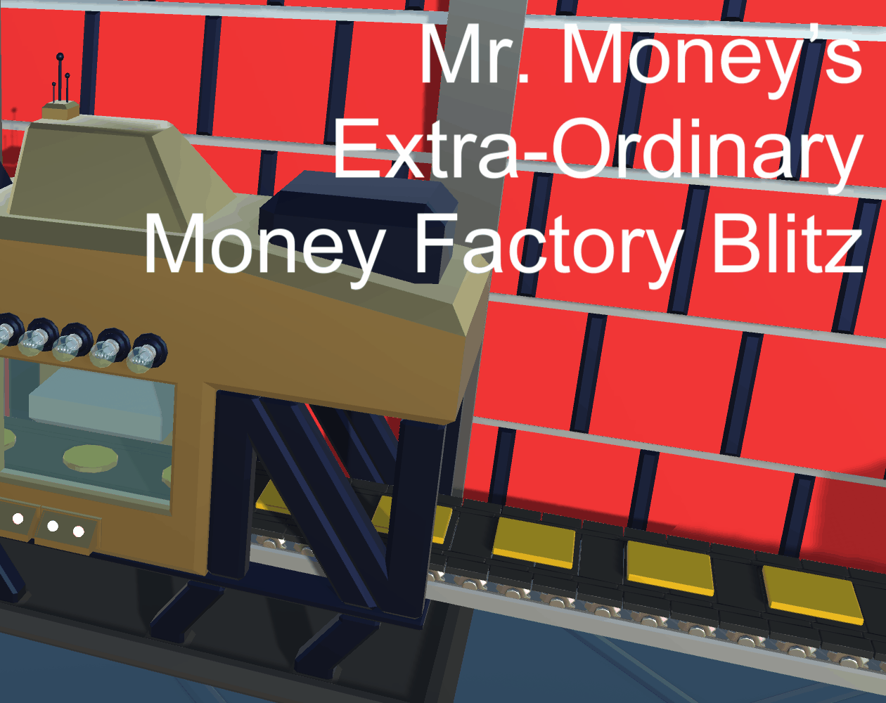 Mr. Money’s Extra-Ordinary Money Factory Blitz by Aevek, ewulff, Rhoka ...