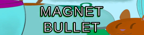 Magnet Bullet by Sant20